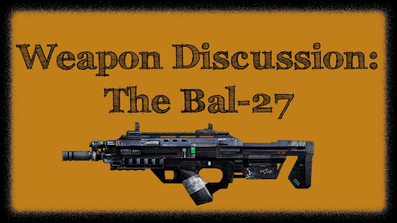 Weapon Discussion: The Bal-27 Base Variant! - YouTube