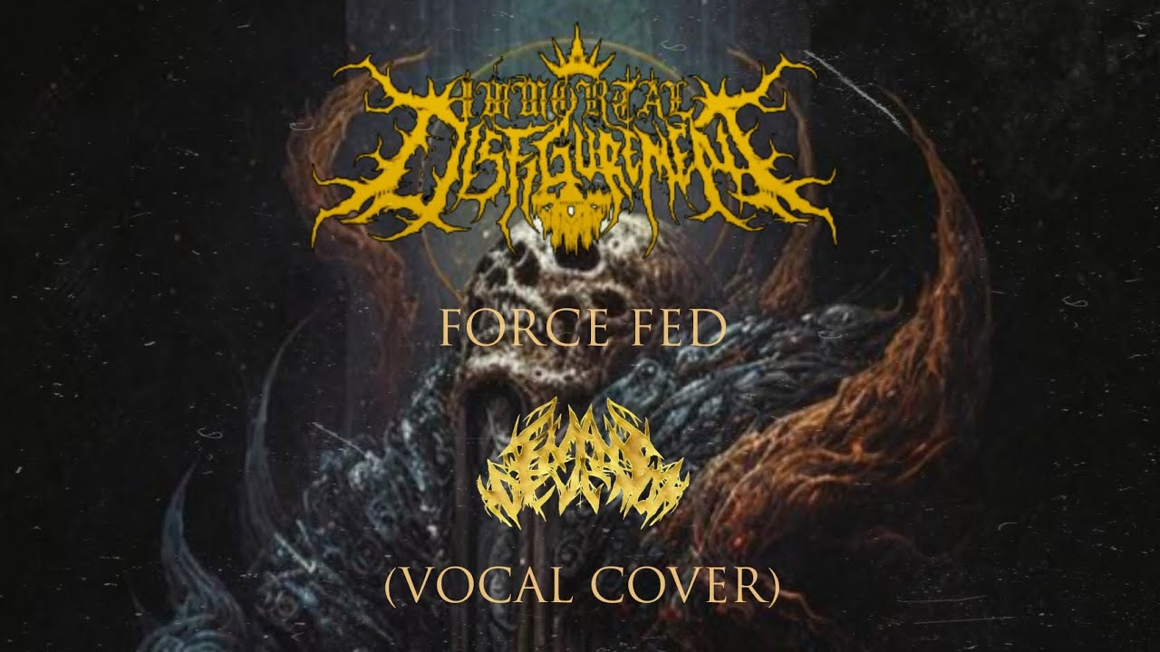 Immortal disfigurement - Force fed (vocal cover) - YouTube