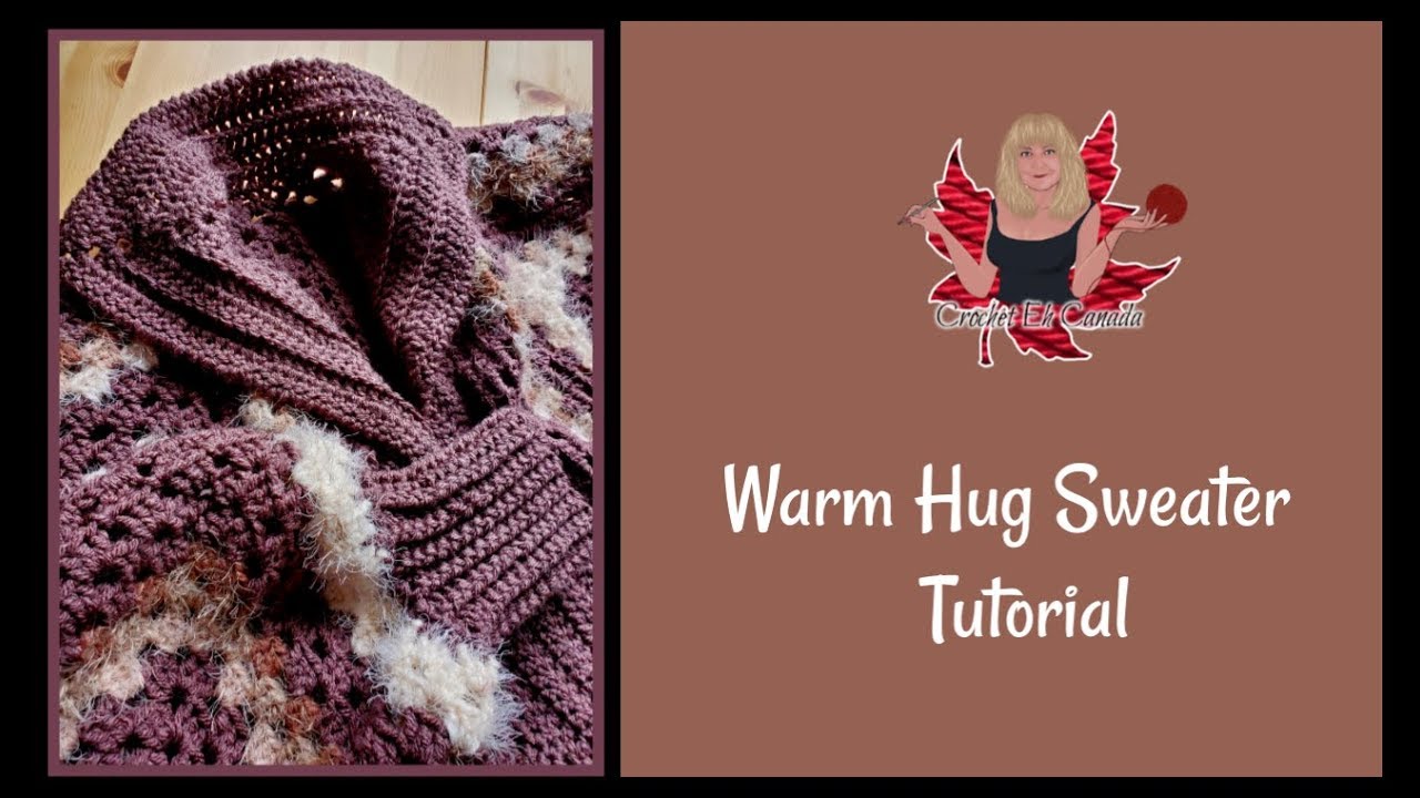 How To Crochet The Warm Hug Sweater Tutorial - YouTube
