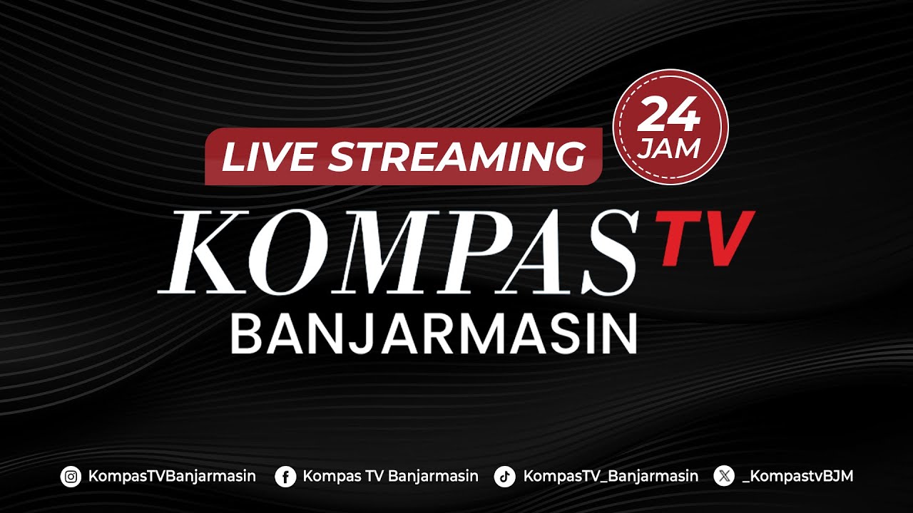 LIVE STREAMING 24 JAM - KOMPAS TV BANJARMASIN - YouTube