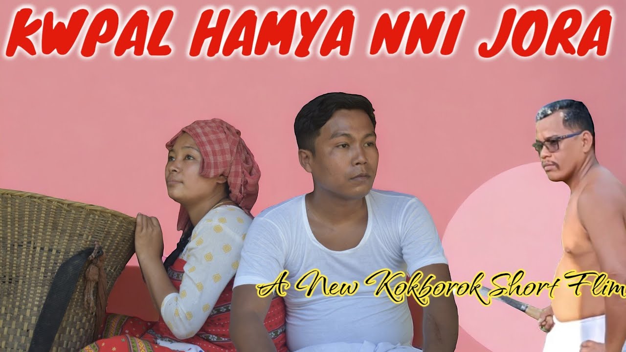 kwpal hamyani jora||new kokborok shortflim||kokborok shortflim ...