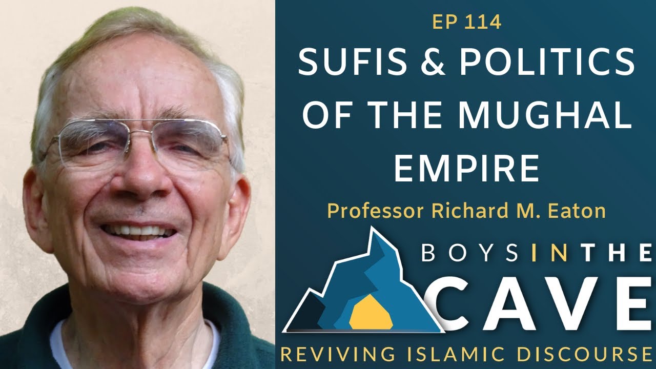 Episode 114 - Sufis & Politics of the Mughal Empire | Professor Richard ...