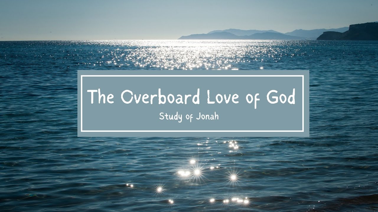 The Overboard Love of God - Part 2 - YouTube