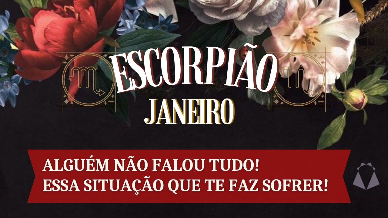ESCORPIÃO ♏ JANEIRO! ESSA DECISÃO TE AJUDA A SE LIBERTAR DESSE FARDO ...