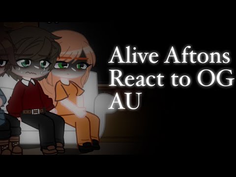 Alive Aftons React to OG AU // Old alive AU // Reaction Video // Afton Family // Reupload