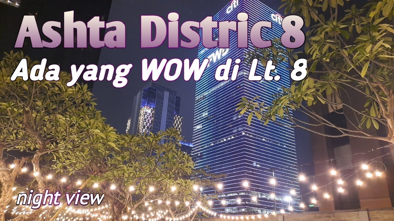 Ashta Distric 8 kawasan SCBD, ada yang WOW di Lt. 8 - YouTube