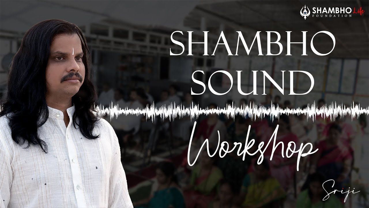 Shambho Sound Workshop | Shambho Life Foundation | Sriji | Shambho ...