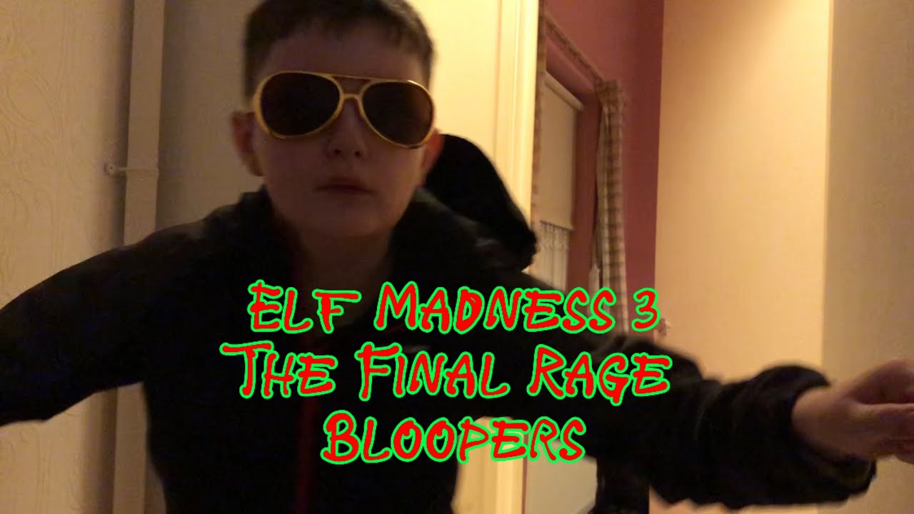 Elf Madness 3:The Final Rage:BLOOPERS - YouTube