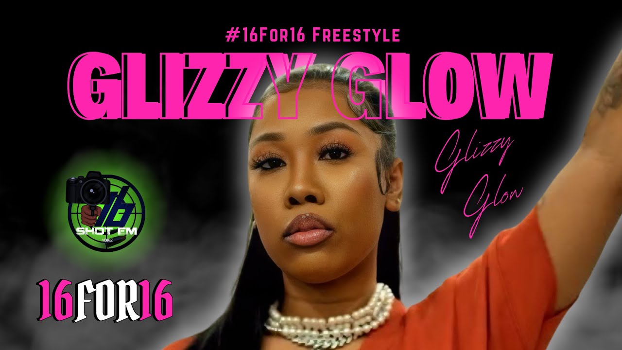 Glizzy Glow 16For16 Freestyle - YouTube