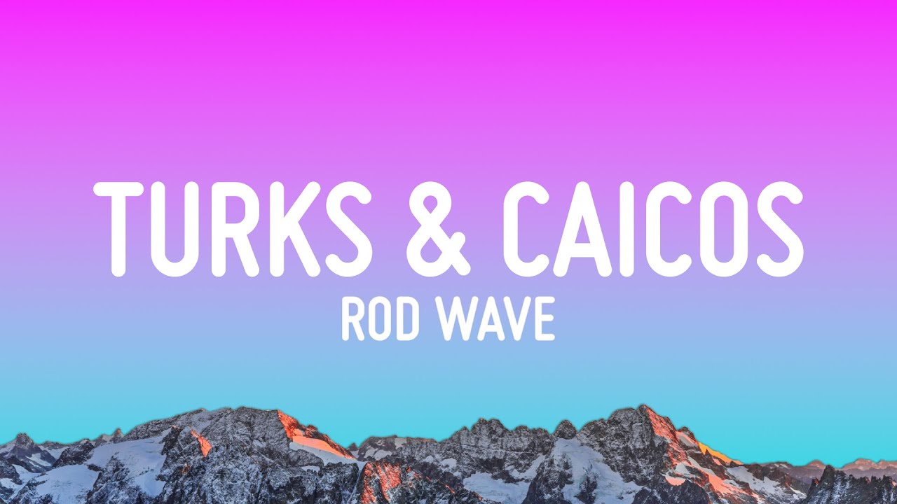 Rod Wave - Turks & Caicos (Lyrics) ft. 21 Savage - YouTube
