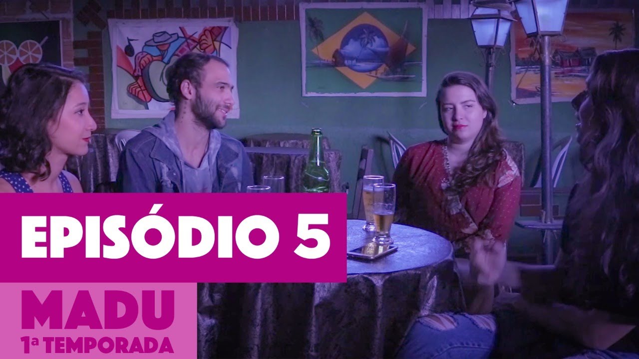 MADU Websérie | Ep. 05 | Temporada 01 | Websérie LGBT - YouTube