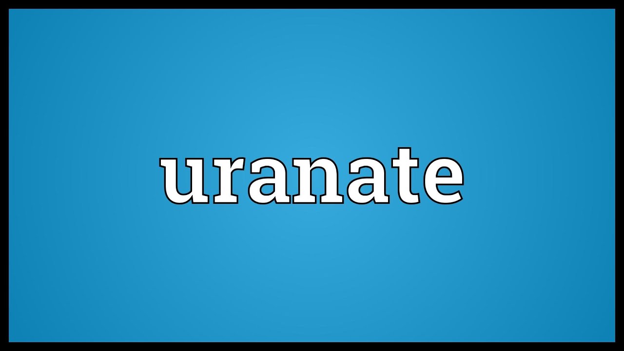 Uranate Meaning - YouTube