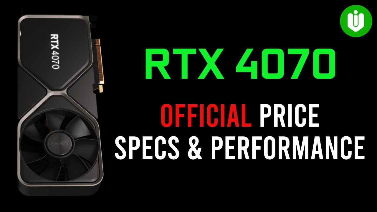 OFFICIAL RTX 4070 Price, Specs & Performance [No More Secrets!] - YouTube