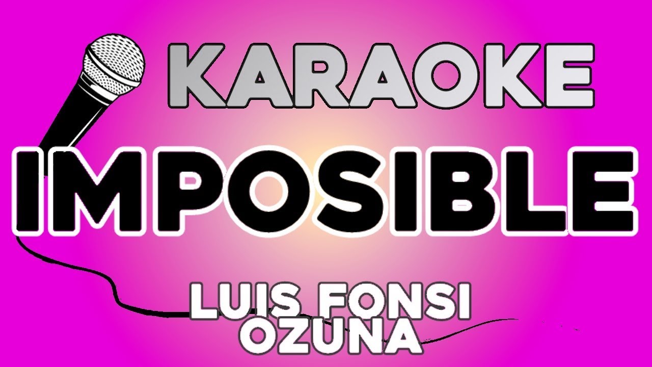 Luis Fonsi, Ozuna - Imposible KARAOKE con LETRA - YouTube