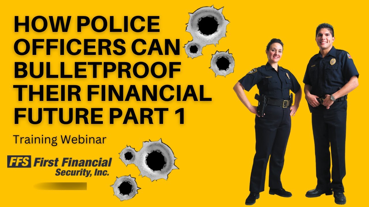 FFS webinar: How Police Officers Can Bulletproof Their Financial Future ...