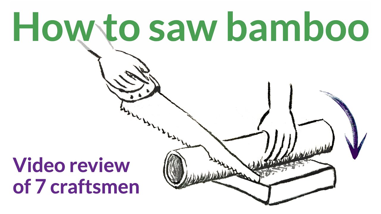 How to saw bamboo into smaller sections? A video review of 7 highly ...