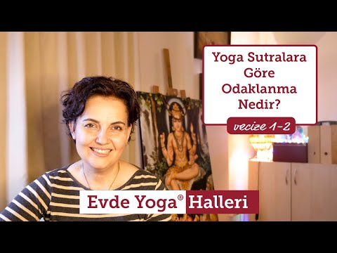2 - Patancali Yoga Sutralara Göre Odaklanma Nedir (vecize 1-2)- Evde Yoga - Yoga Felsefesi Sohbeti