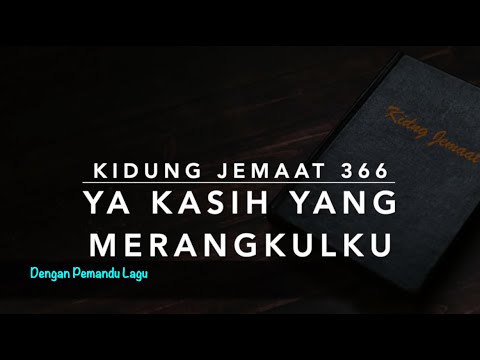 KJ 366 Ya Kasih Yang Merangkulku - Dengan Pemandu Lagu - Kidung Jemaat ...