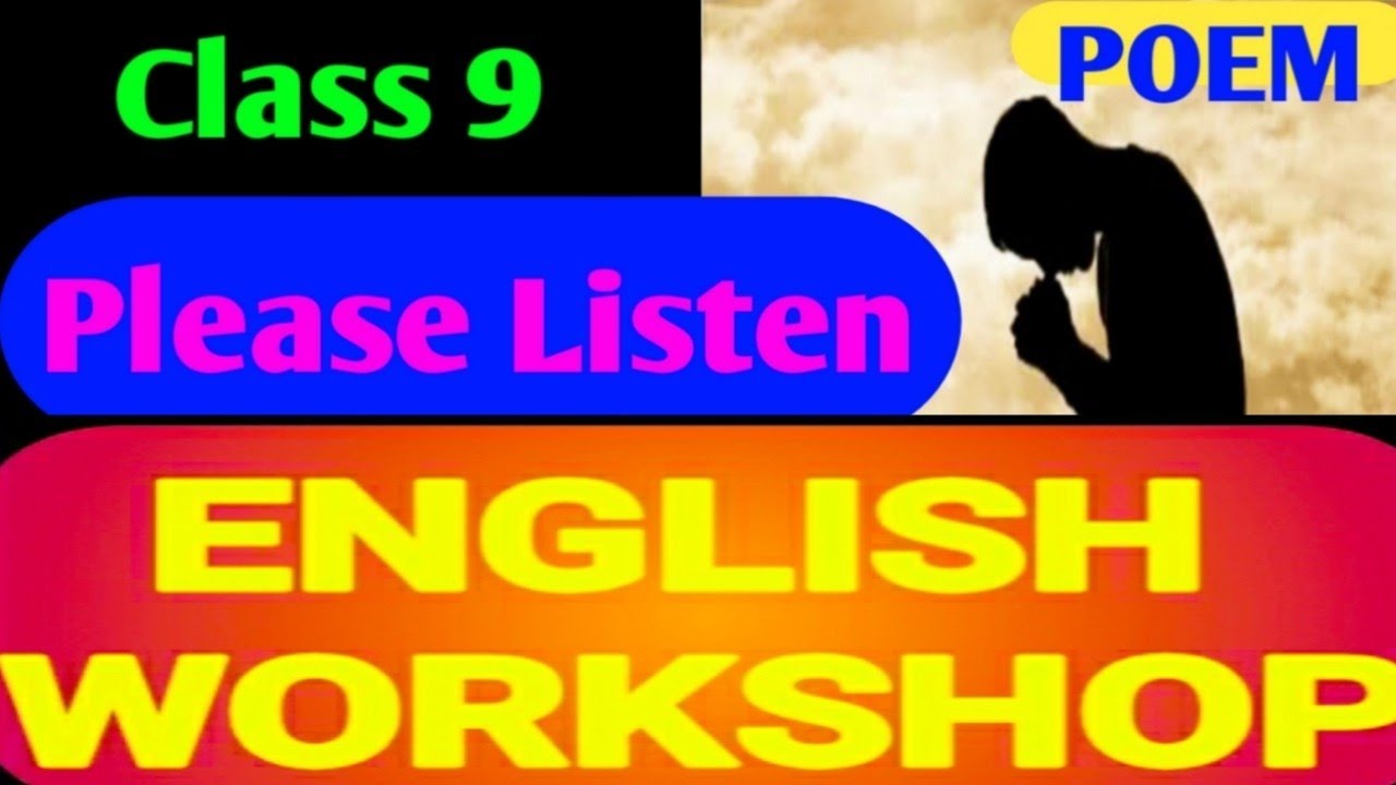 Class 9 || Please Listen || ( poem) English workshop with all ...