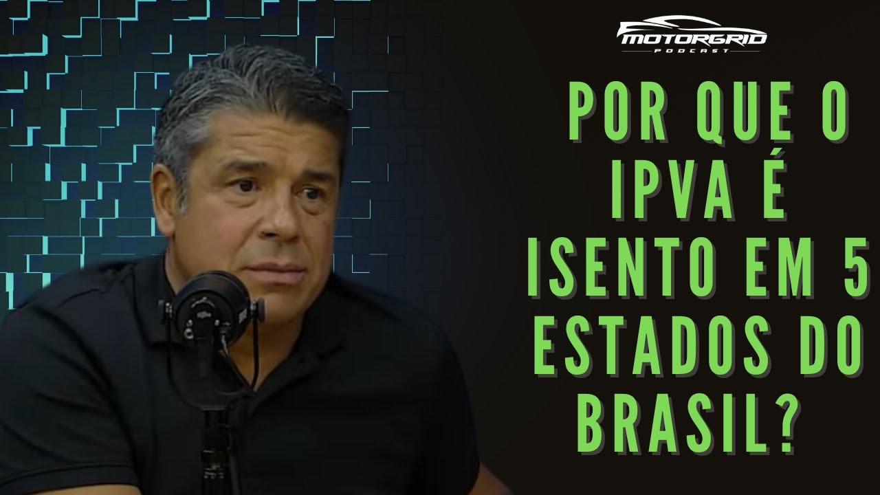 Por que o IPVA é isento em 5 estados do Brasil? | Motorgrid Podcast ...