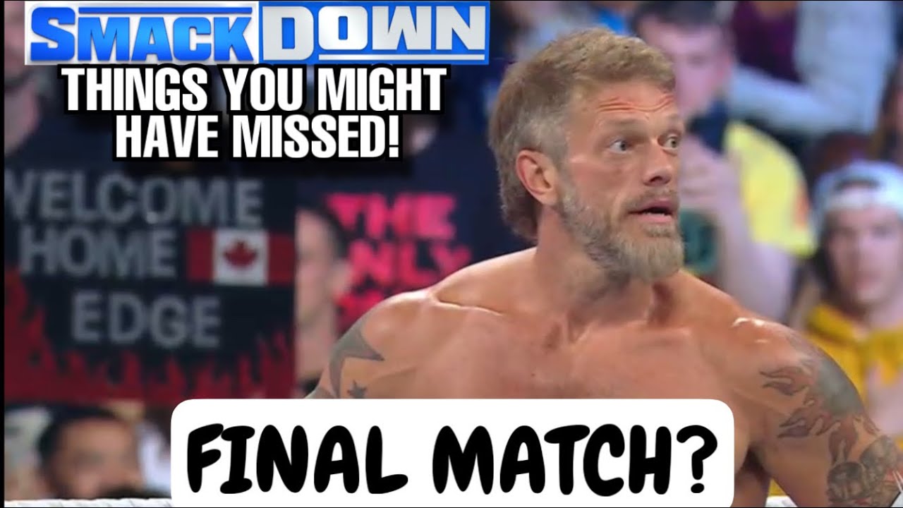 THINGS YOU MIGHT HAVE MISSED! WWE SMACKDOWN! EDGE LAST MATCH IN WWE ...