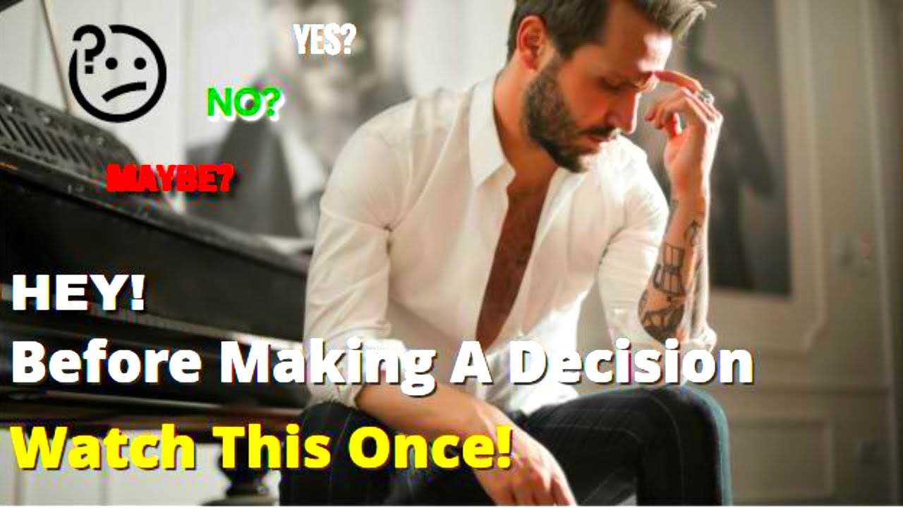 Before You Decide : 3 Steps To Take The Best Decision | Decision Making ...