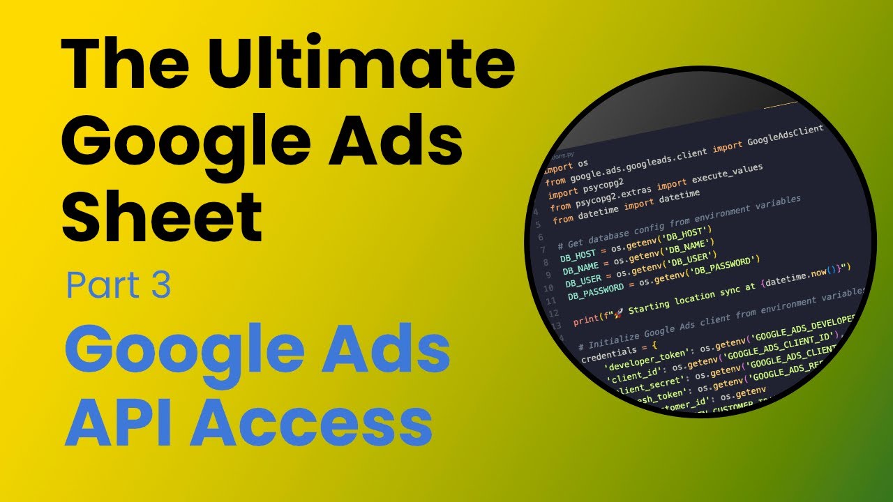 The Ultimate Google Ads Sheet - Part 3 - Google Ads API Access - YouTube