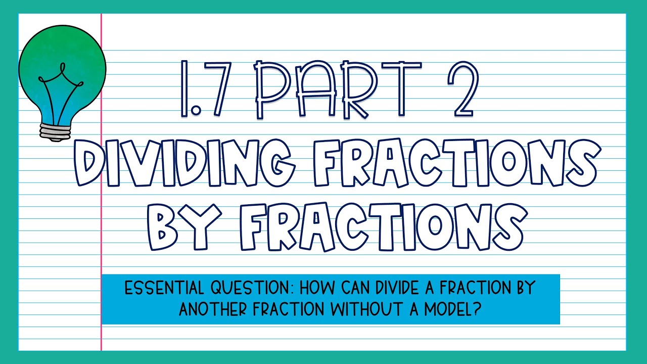6th Grade Math | 1.7 Part 2 Dividing Fractions by Fractions - YouTube