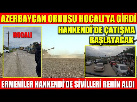 TARİHİ GÜN: AZERBAYCAN ORDUSU HOCALI’YA GİRDİ | HANKENDİ’DE ÇATIŞMA BAŞLAYACAK | ERMENİLER HANKENDİ