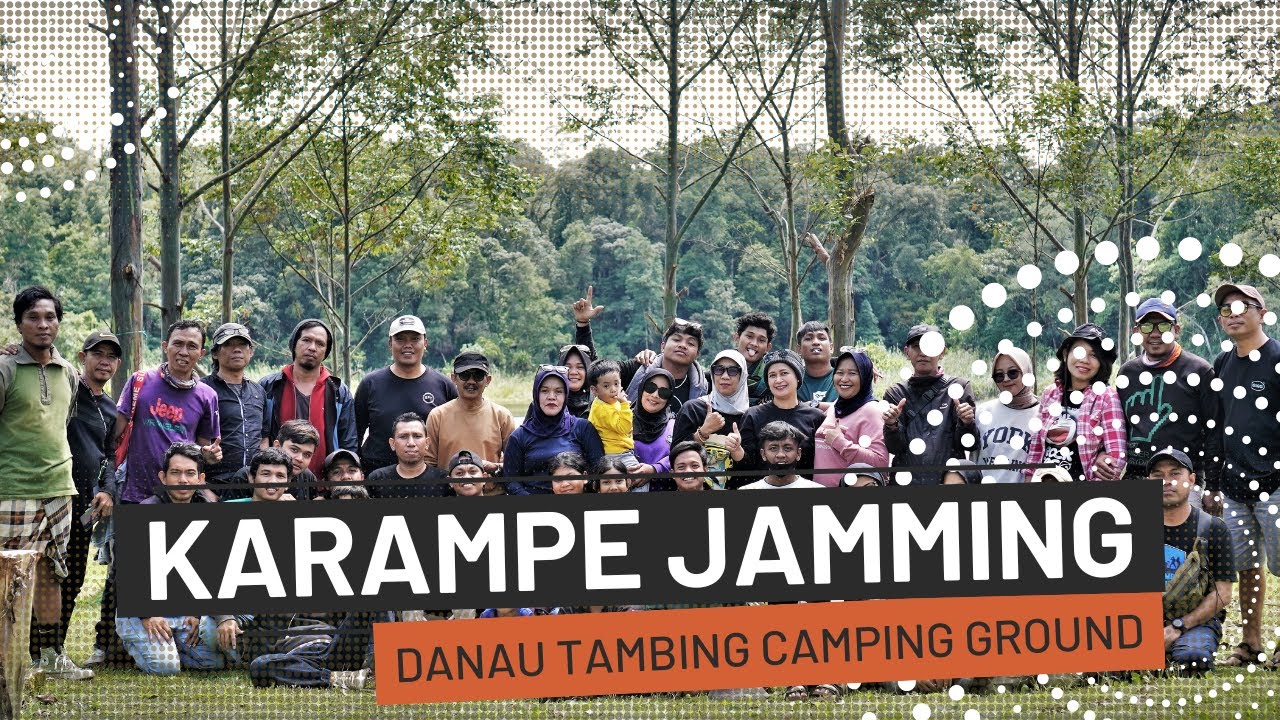 KARAMPE JAMMING DANAU TAMBING CAMPING GROUND - YouTube