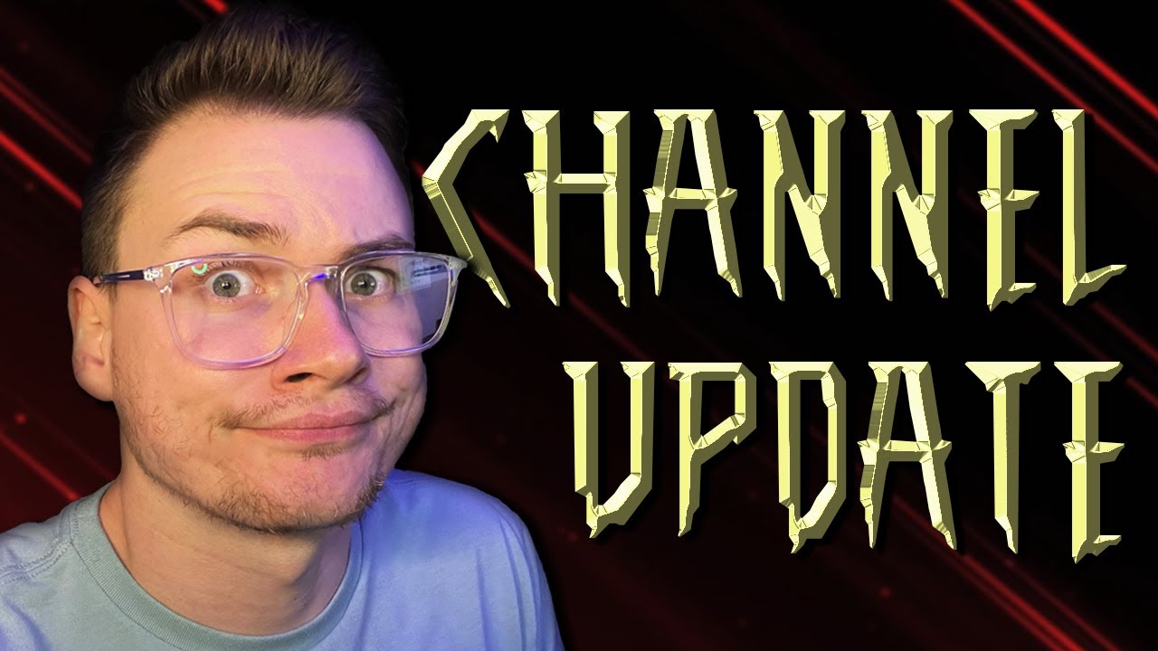 Channel Update - YouTube