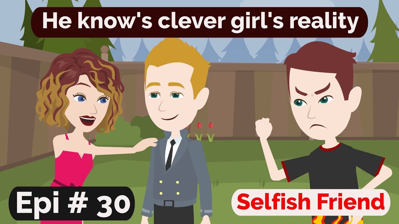 Selfish Friend | Part 30 | learn English | English story | Animated ...