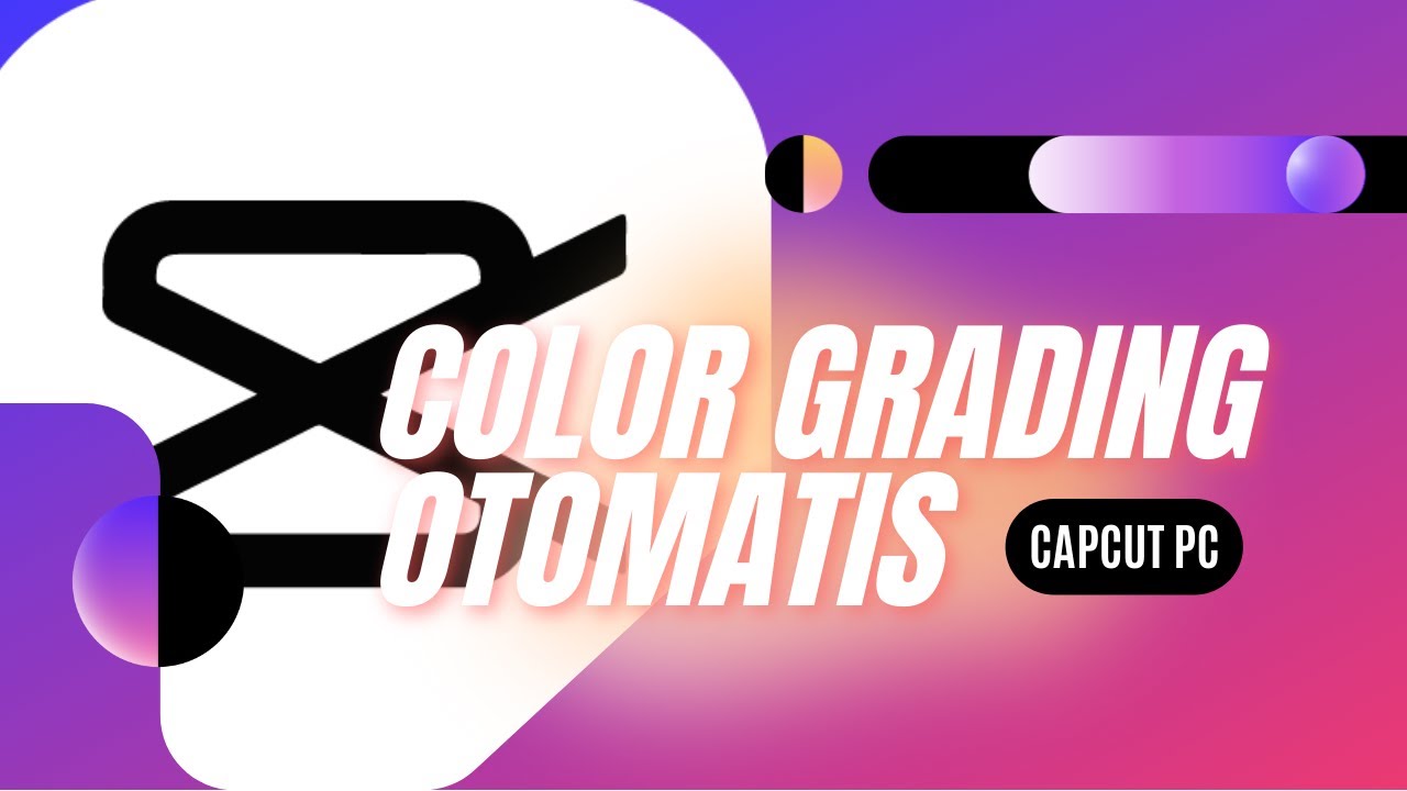 Cara Auto Adjust Color Grading Otomatis di CapCut PC, CapCut PC ...