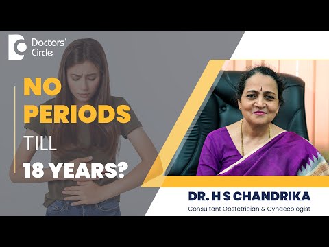 I'm 18 but I do not have my periods yet ? Should I be worried?  -Dr. H S Chandrika | Doctors' Circle