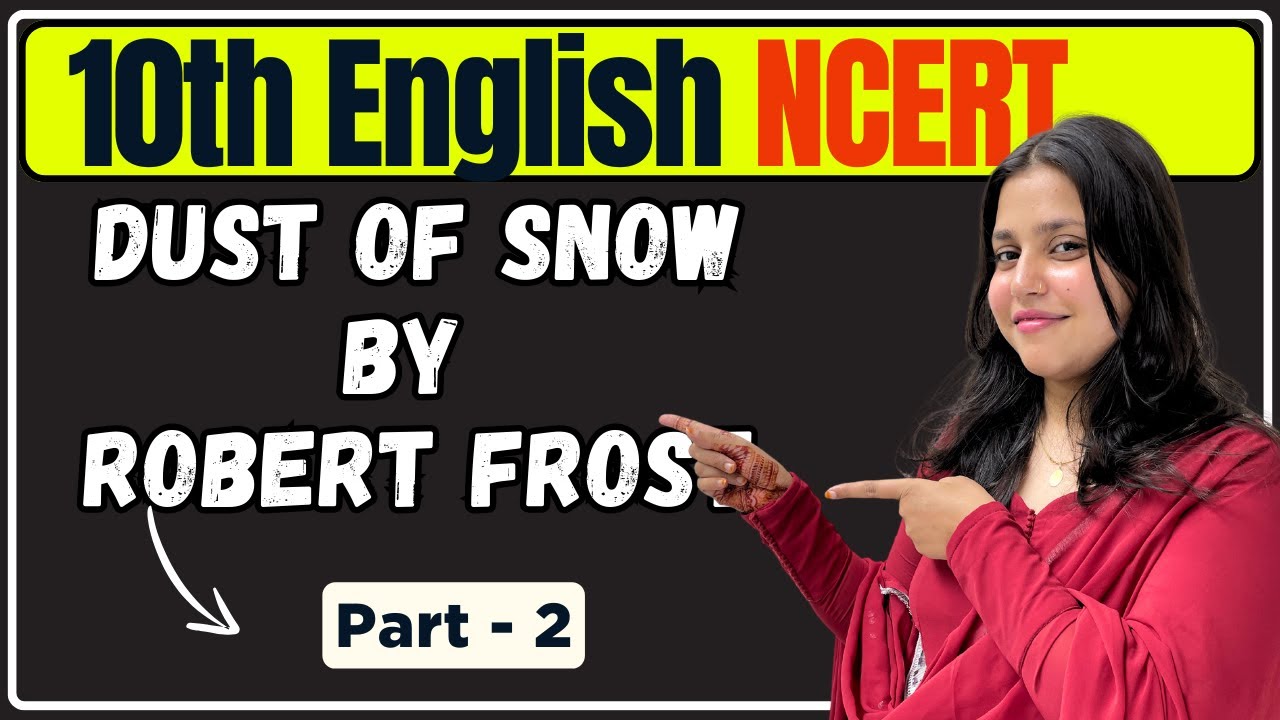 Ch - Dust of Snow By Robert Frost | Part - 2 | NCERT- First Flight ...