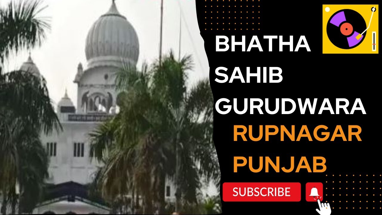Bhatha Sahib Gurudwara Rupnagar Punjab | Bhatha sahib gurudwara ...