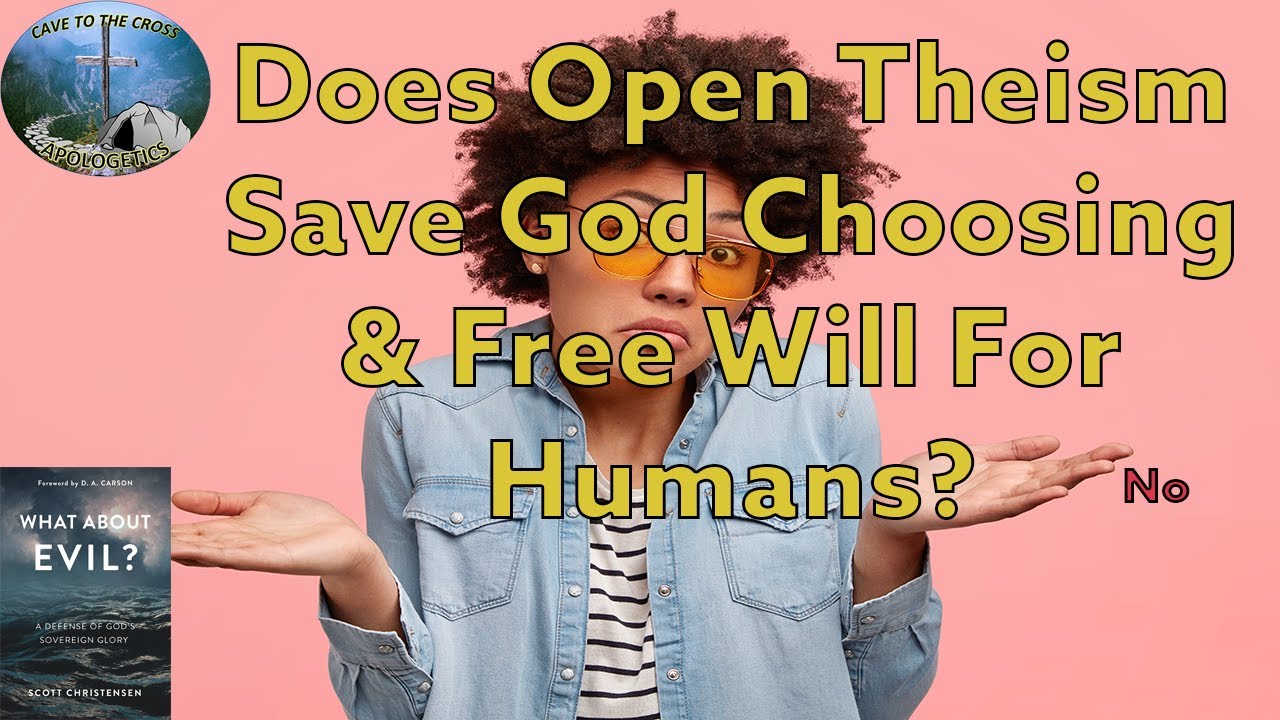 Does Open Theism Save God Choosing & Free Will For Humans? - YouTube