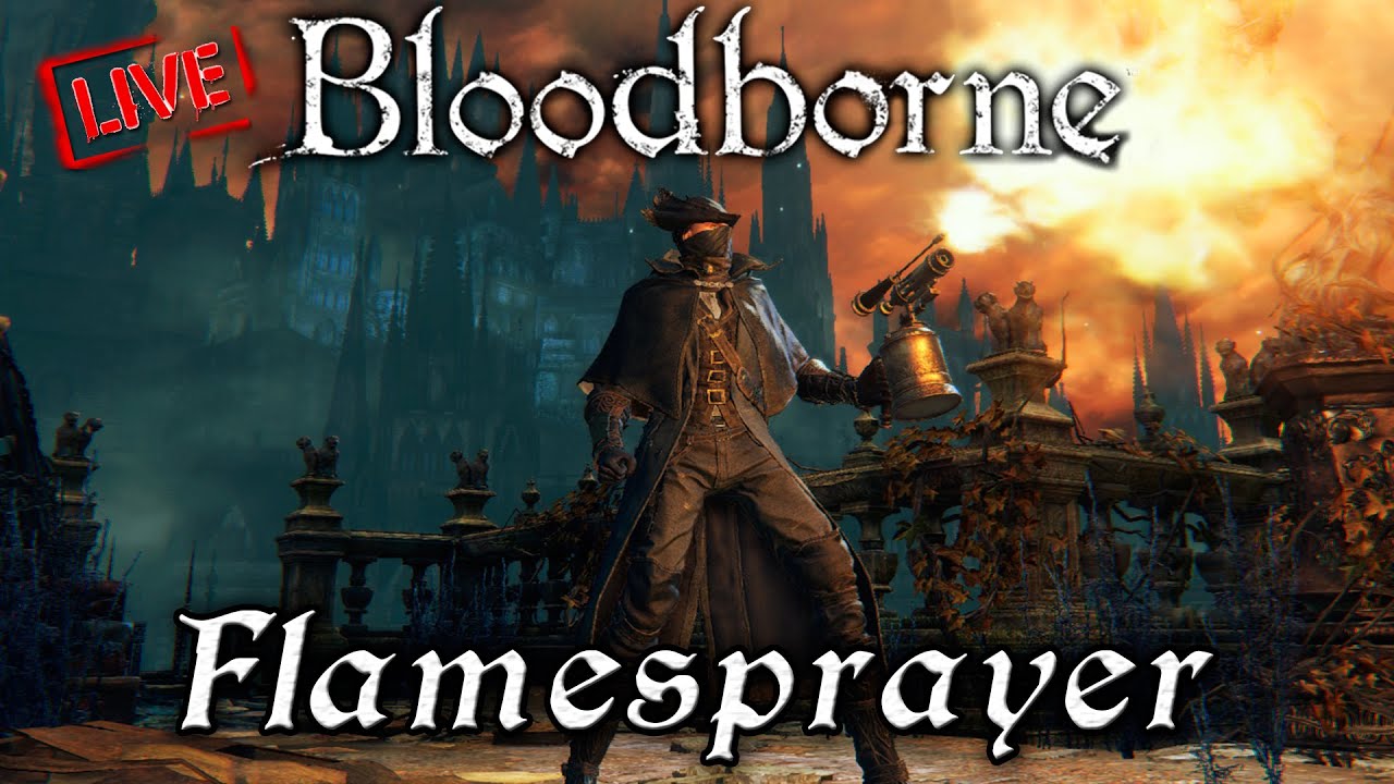 Μόνο με Φλογοβόλο - Adamantius Livestream (Bloodborne - Flamesprayer ...