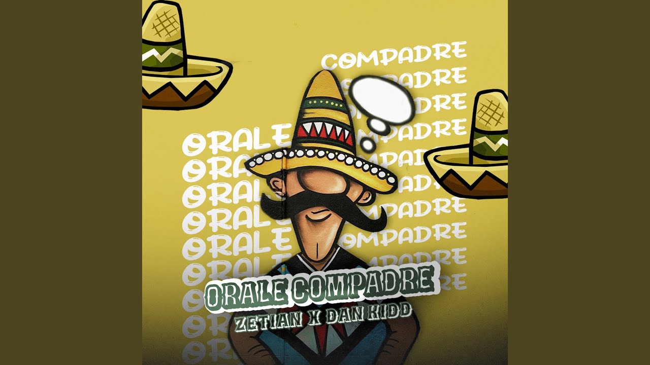 ORALE COMPADRE - YouTube
