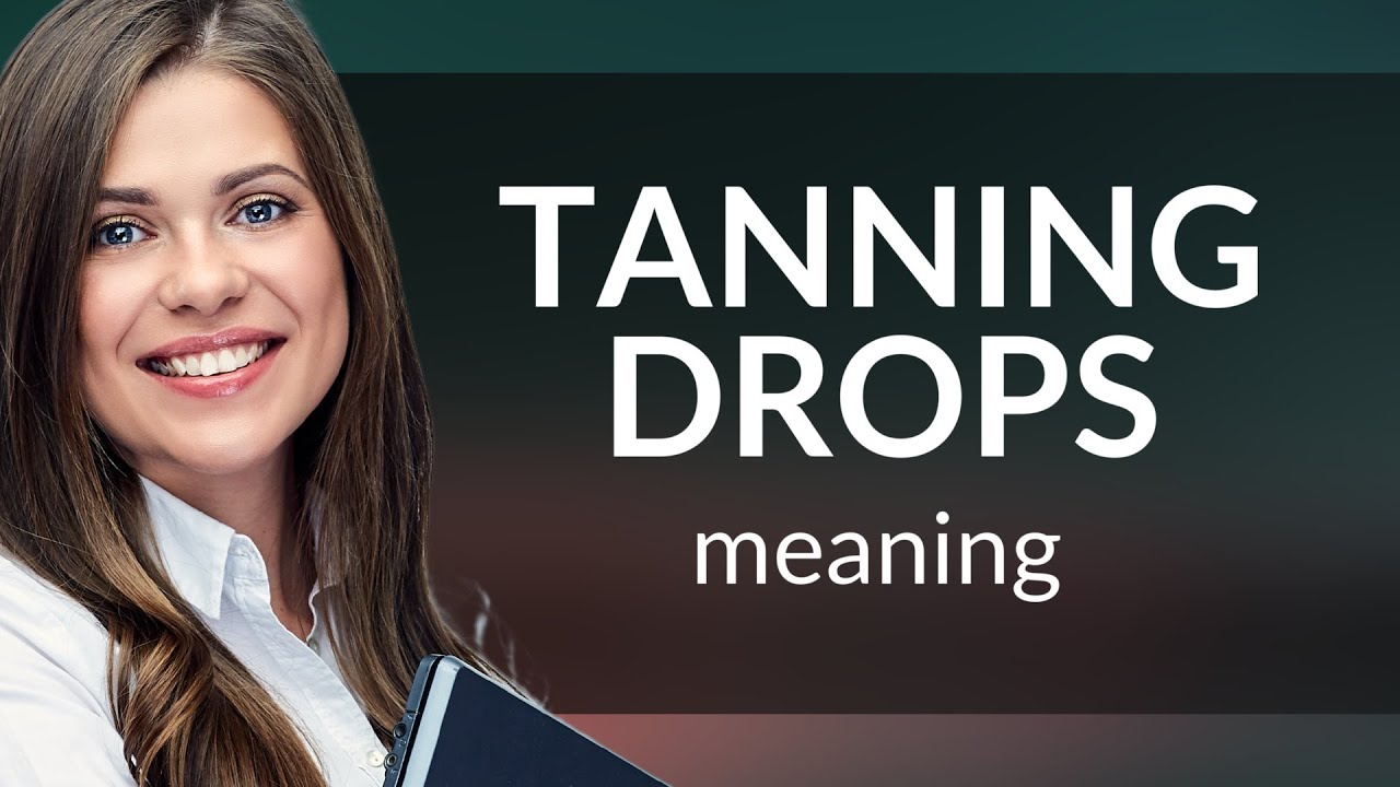 Understanding "Tanning Drops": A Guide for English Language Learners ...