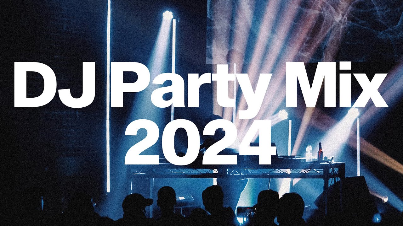 DJ PARTY MIX 2024 | Best Remixes of Popular Songs 2024 | DJ Remix Party ...