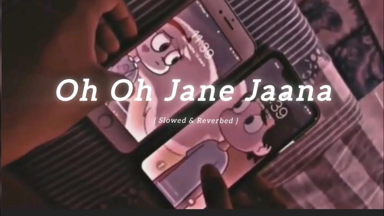 Oh Oh Jane Jana { Slowed + Reverbed } - YouTube
