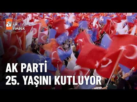 Türk siyasi hayatına damgasını vuran AK Parti'nin 25'inci yaş günü - atv Ana Haber 14 Ağustos 2026
