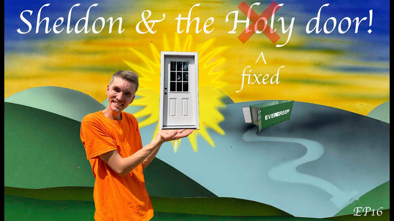 Sheldon fixes the door! EP16! Building a Shipping Container Home with ...