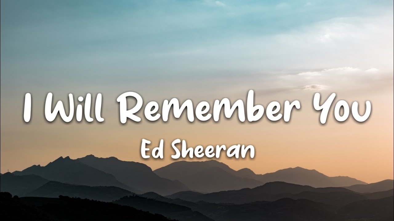 Ed Sheeran - I Will Remember You (Lyrics) - YouTube
