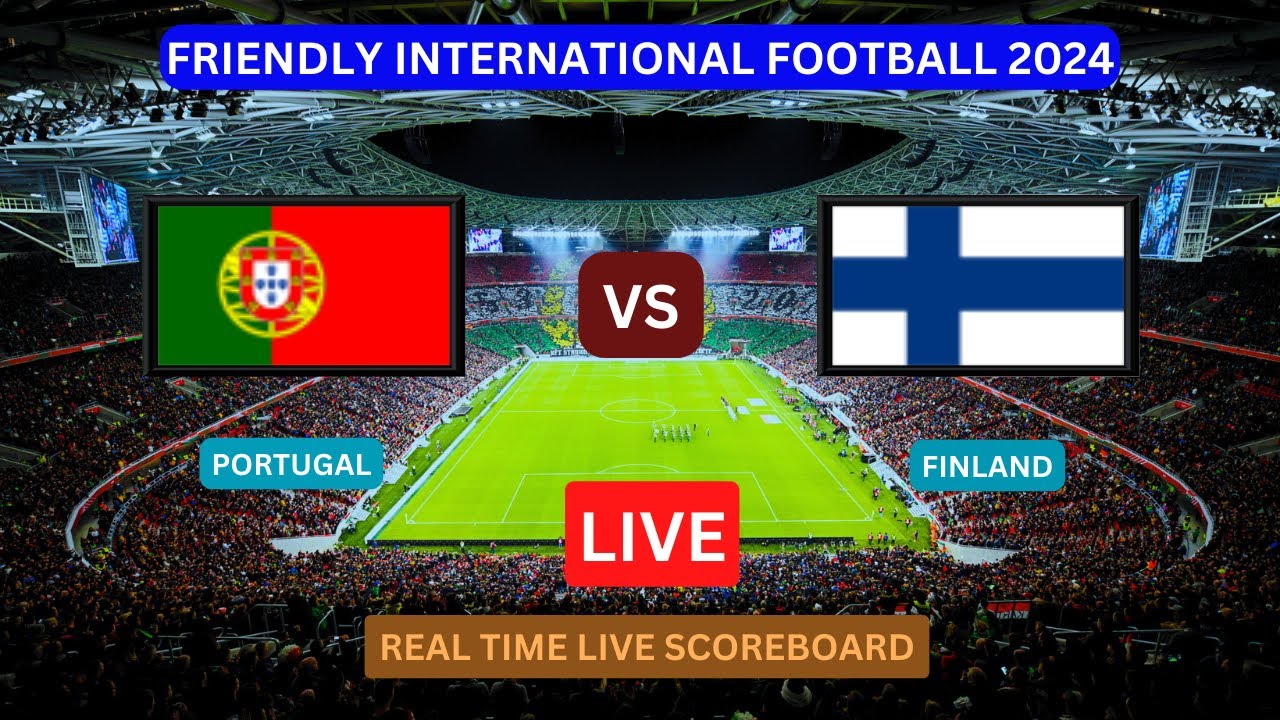 Portugal Vs Finland LIVE Score UPDATE Today Friendly International ...
