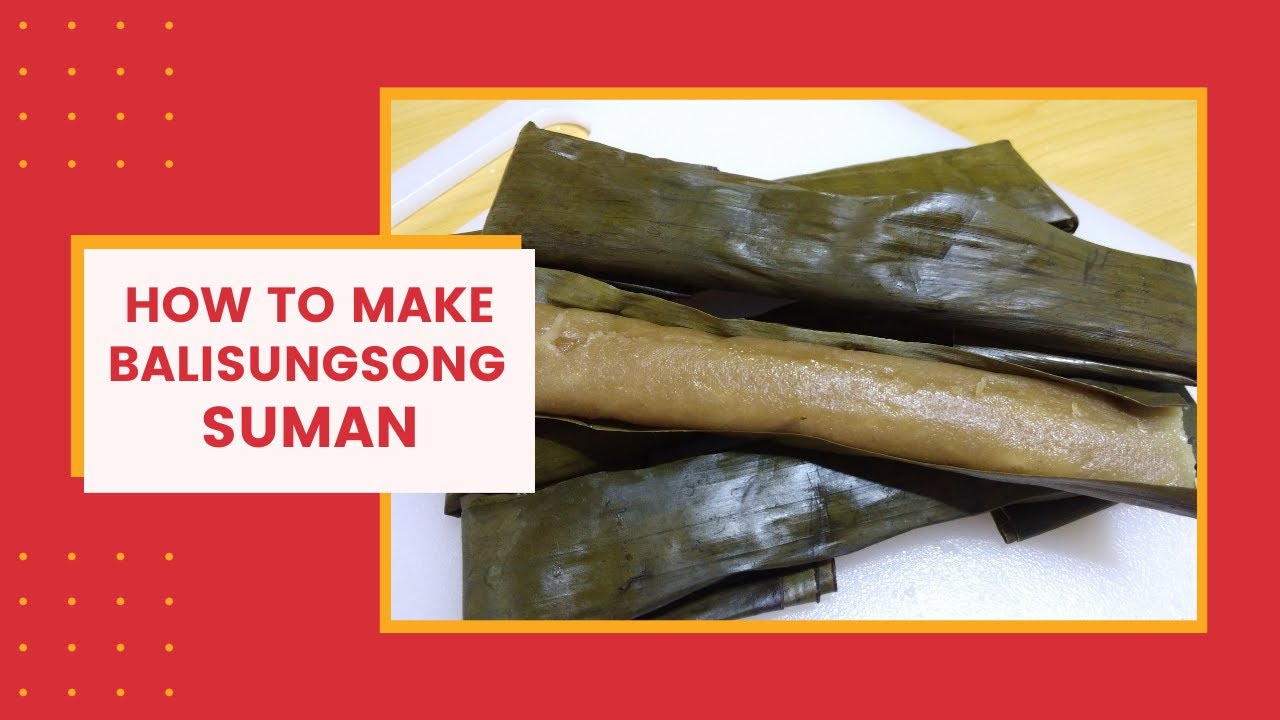 Balisungsong / Balisongsong Suman│How to make Balisungsong Suman - YouTube