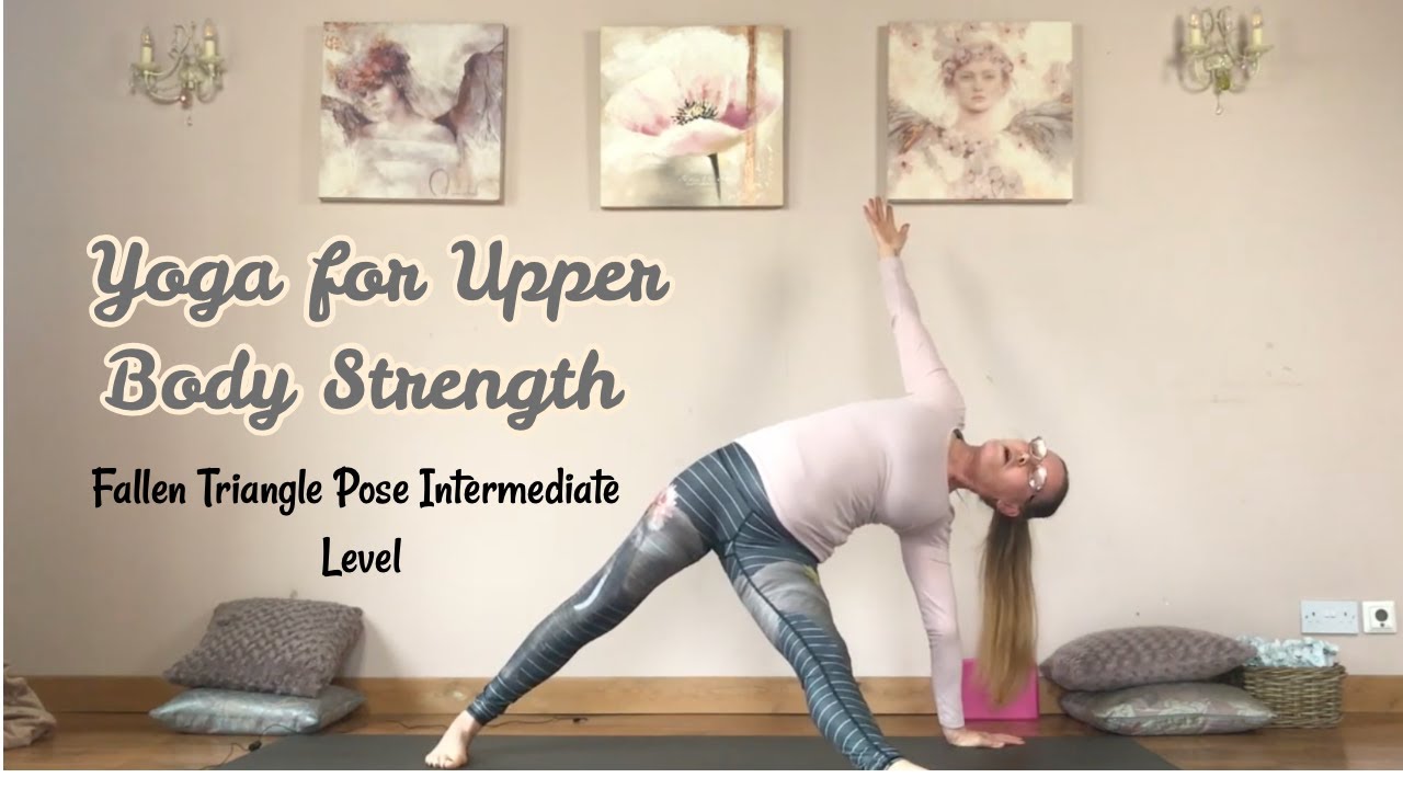 Yoga for Upper Body Strength #5 Fallen Triangle Intermediate - YouTube