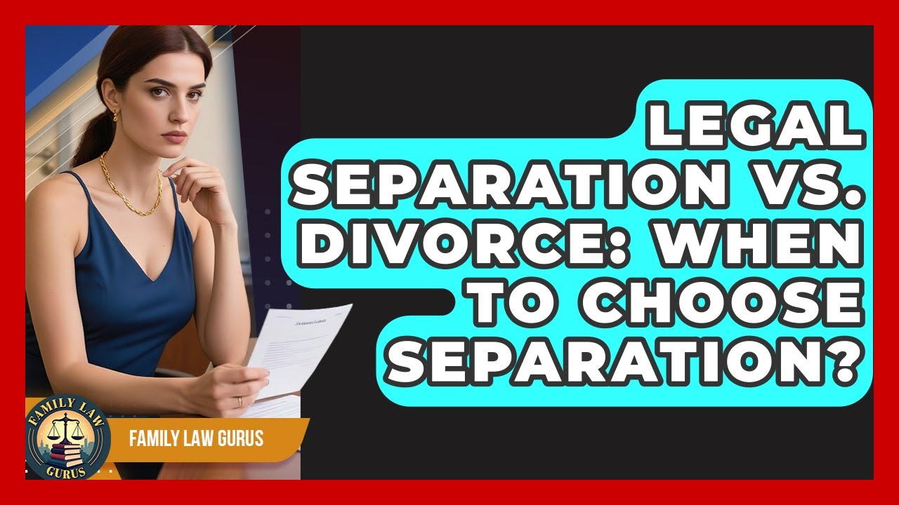 Legal Separation Vs. Divorce: When To Choose Separation? - Family Law ...