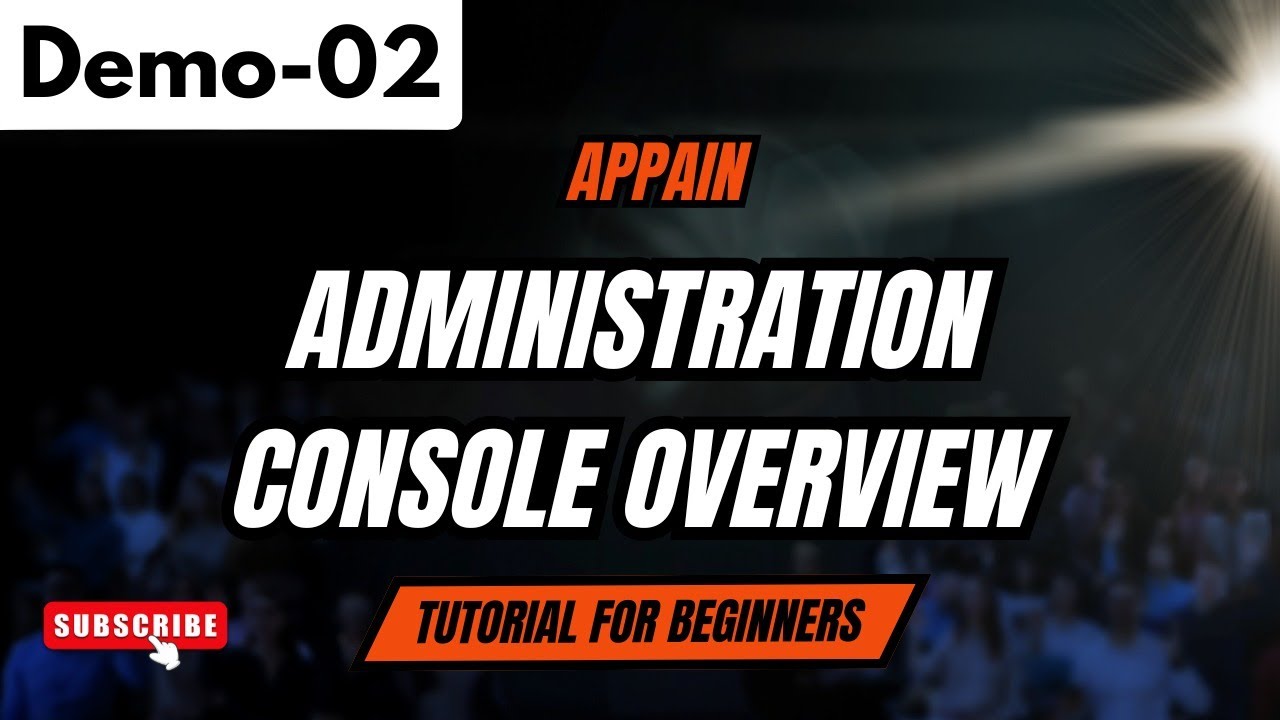 Appain Demo 02 | Administration Console Overview | Tutorial for Begineers - YouTube